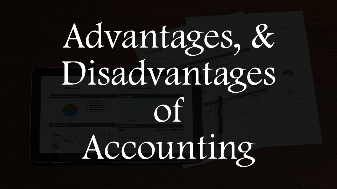 Advantages and Disadvantages of Accounting