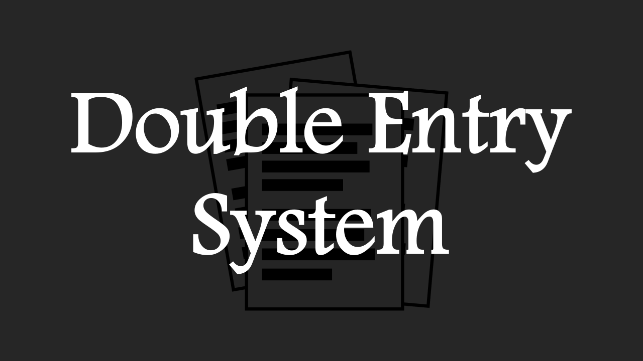 What is Double Entry System? Meaning, Features and More.