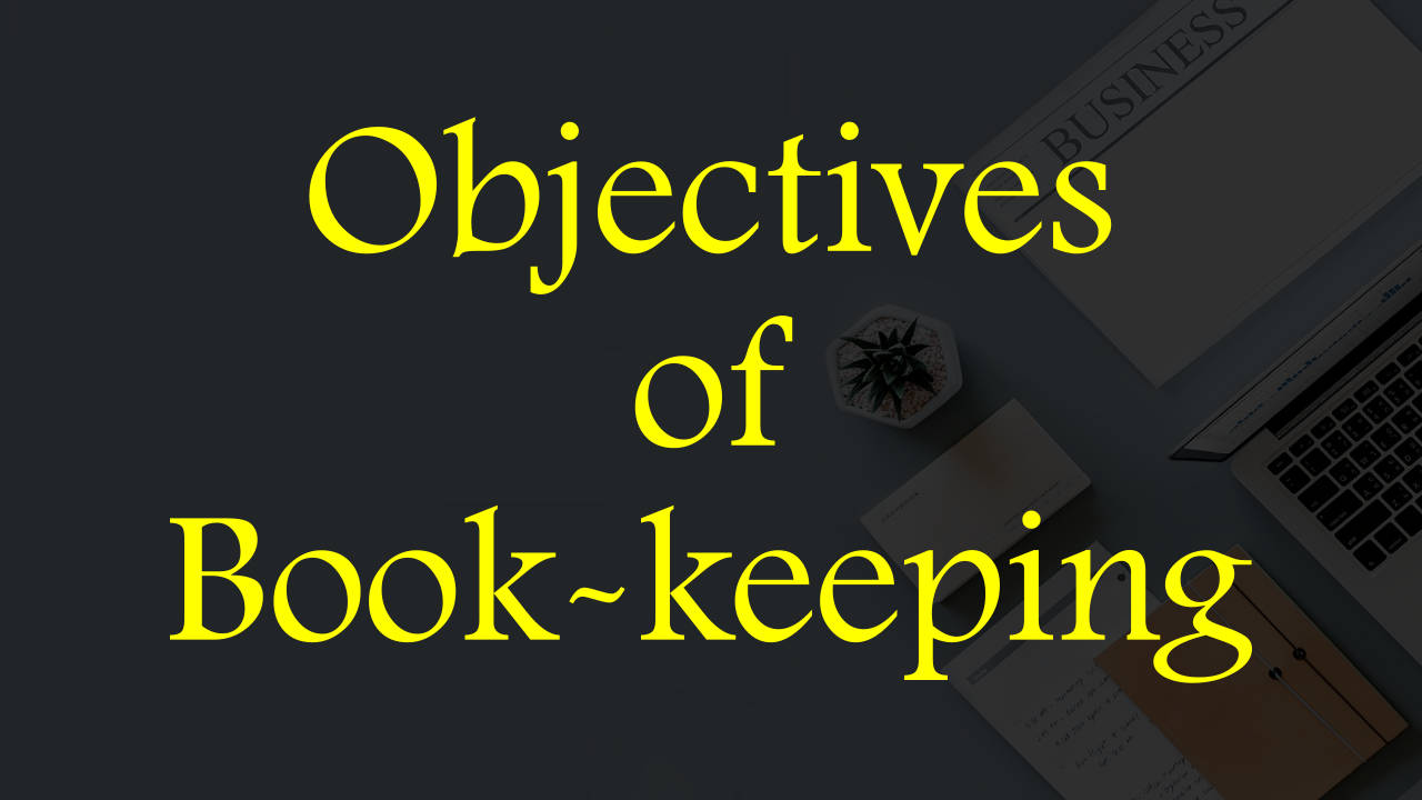 Objectives of Book-keeping