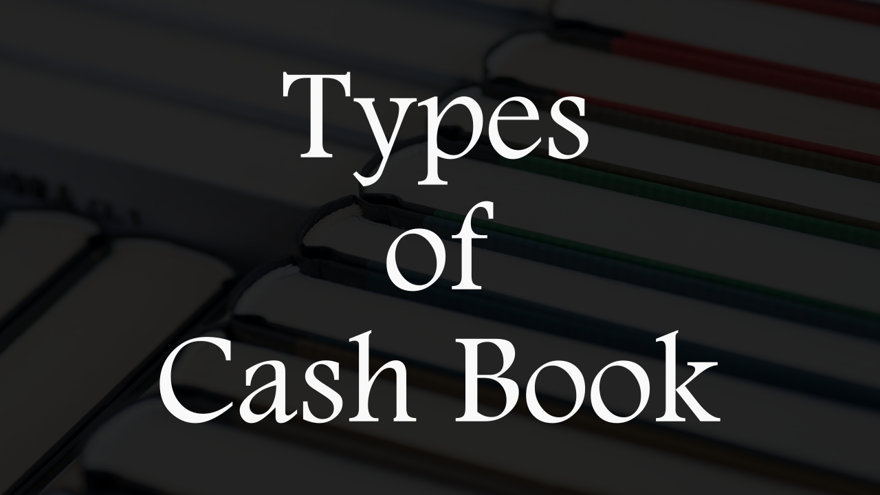 Types of Cash Book