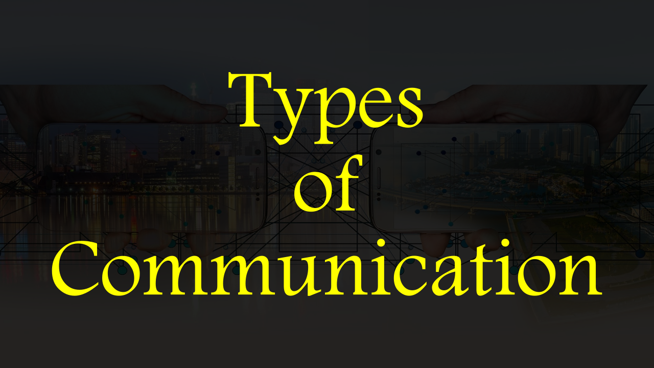 Types of Communication